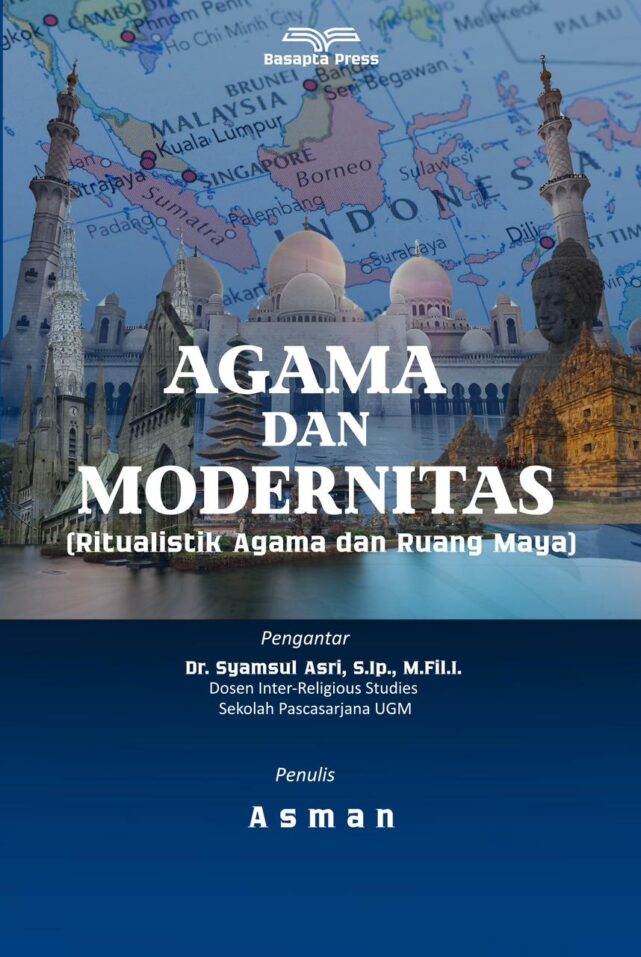 AGAMA DAN MODERNITAS (Ritualistik Agama dan Ruang Maya) - Basapta Press